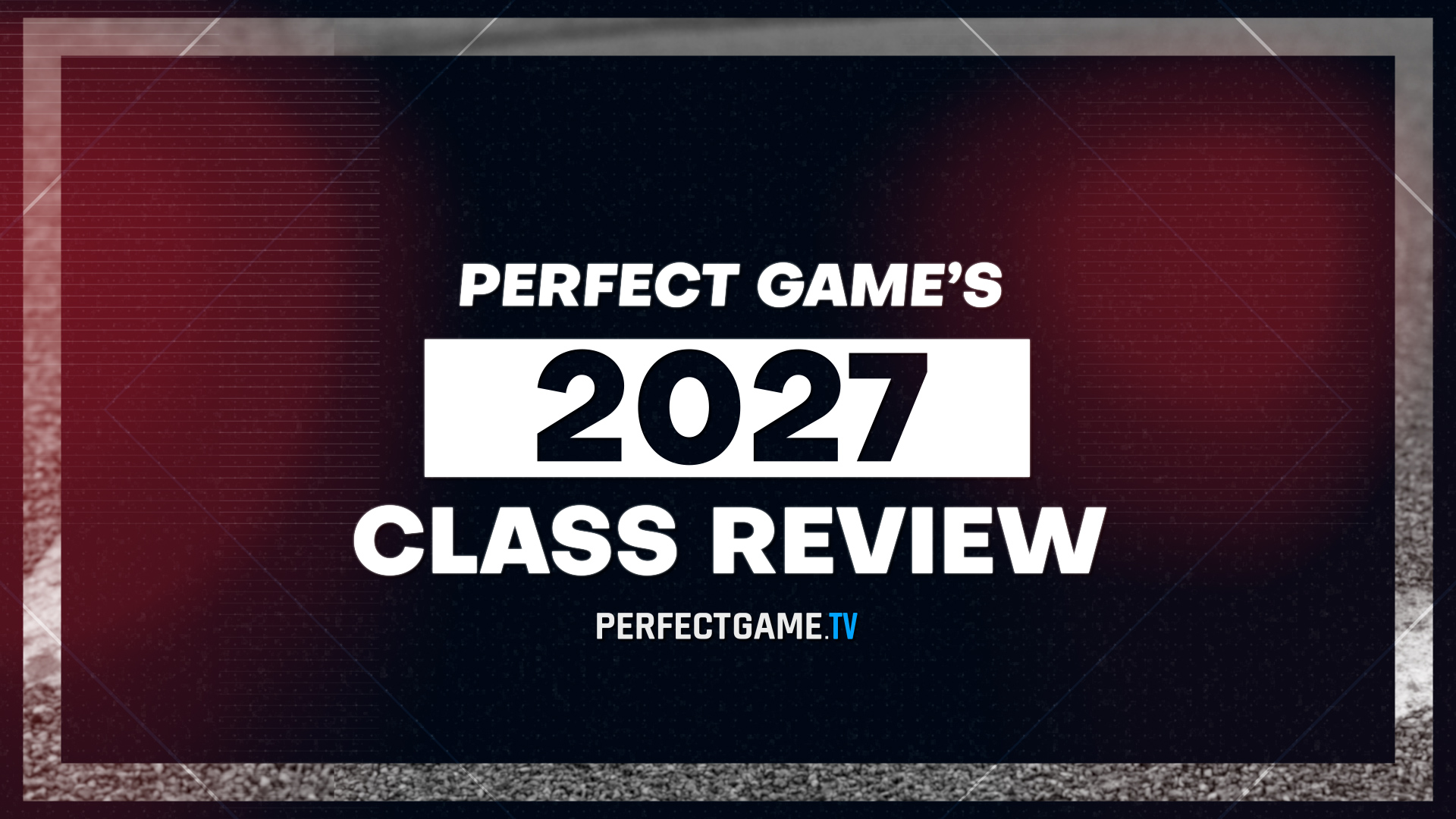 Class Review: 2027 | PerfectGame.tv